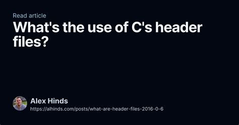 Whats The Use Of Cs Header Files