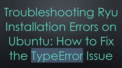 Troubleshooting Ryu Installation Errors On Ubuntu How To Fix The Typeerror Issue Youtube