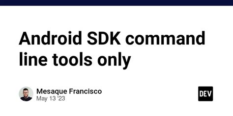 Android Sdk Command Line Tools Only Dev Community