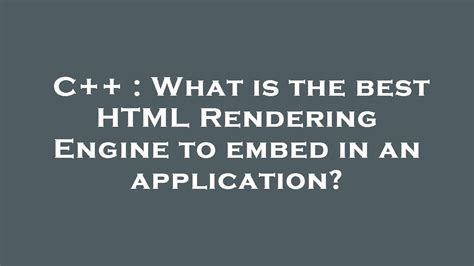 C What Is The Best Html Rendering Engine To Embed In An Application