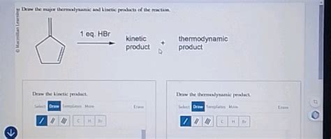 Draw the major thermodynamic and kinetic | StudyX
