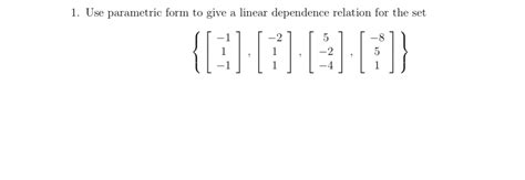 Solved Use Parametric Form To Give A Linear Dependence