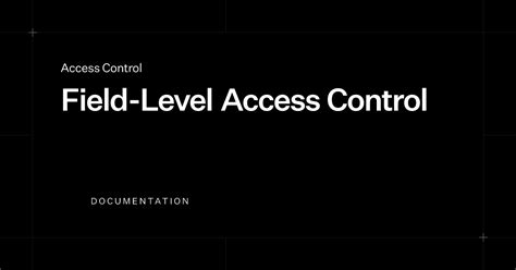 Field Level Access Control Documentation Payload