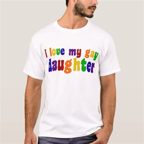 I Love My Gay Daughter T Shirt Zazzle