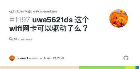 Uwe5621ds 这个wifi网卡可以驱动了么？ · Issue 1197 · Ophubamlogic S9xxx Armbian · Github