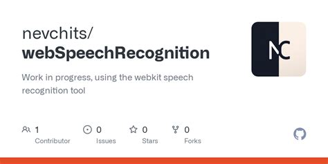 Github Nevchits Webspeechrecognition Work In Progress Using The Webkit Speech Recognition Tool