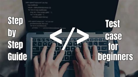 Step By Step Guide To Writing Simple Test Cases For Beginners GroTechMinds