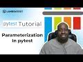 What Is Parameterization In Pytest Pytest Framework Tutorial Part VII LambdaTest