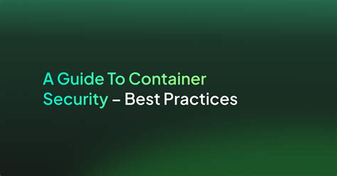 A Guide To Container Security Best Practices Coralogix
