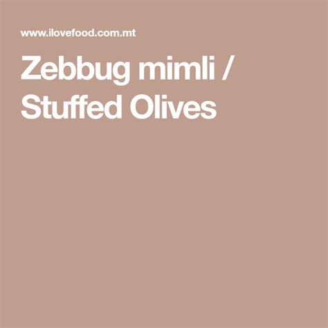 Zebbug Mimli Stuffed Olives Piece Of Bread Olive Recipes
