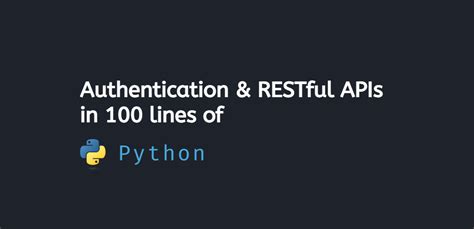 Build User Loginsign Up And Restful Apis In 100 Lines Of Python Code