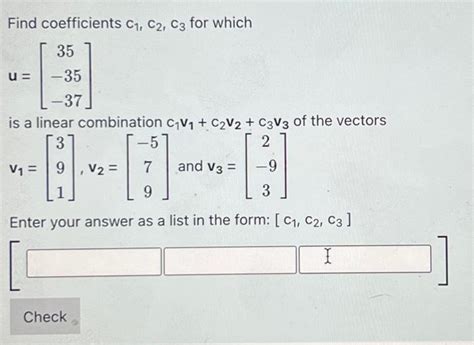solved find coefficients c₁ c₂ c3 for which 35 35 37 is