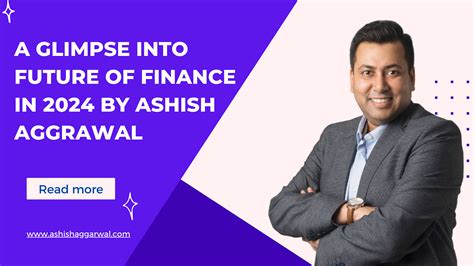 A Glimpse Into Future Of Finance In 2024 By Ashish Aggrawal By Ashish