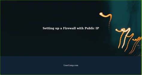 Setting Up A Firewall To Be In Front Of My Devices Using Public Ip