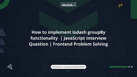 How To Implement Lodash Groupby Functionality Javascript Interview