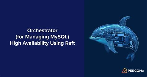 Orchestrator For Managing Mysql High Availability Using Raft