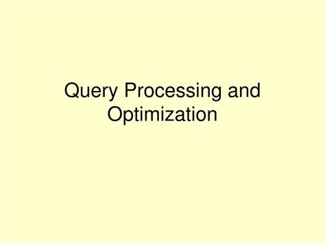 Ppt Query Processing And Optimization Powerpoint Presentation Free