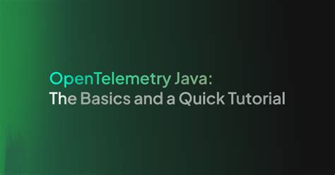 Opentelemetry Java The Basics And A Quick Tutorial Coralogix