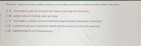 Solved The Fixed ﻿period Inventory System Requires More