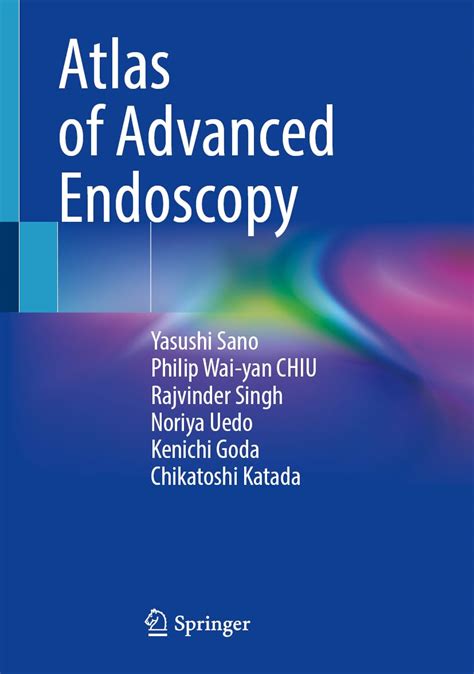 Atlas Of Advanced Endoscopy Sano Yasushi Wai Yan Chiu Philip Singh Rajvinder Uedo Noriya