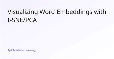 Visualizing Word Embeddings With T Sne Pca