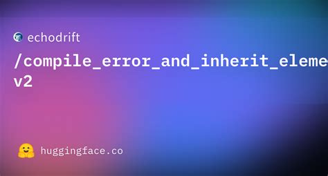Echodriftcompileerrorandinheritelement V2 · Datasets At Hugging Face