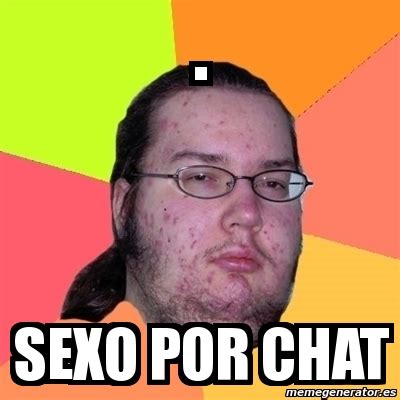 Meme Friki Sexo Por Chat