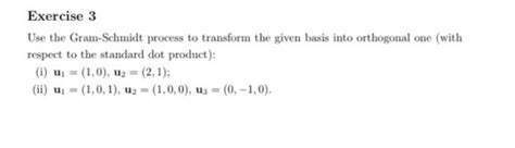 Solved Exercise 3 Use The Gram Schmidt Process To Transform