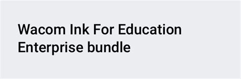 Wacom Ink For Education Bundle
