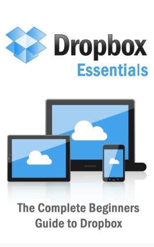 Dropbox Essentials The Complete Beginners Guide To Dropbox Gallagher Bill 9781511410397