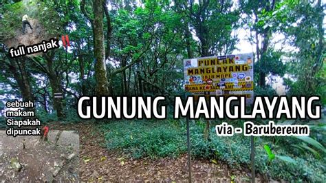 Puncak Gunung Manglayang Via Barubereum Full Nanjak Dan Ada Makam Di Puncak Youtube