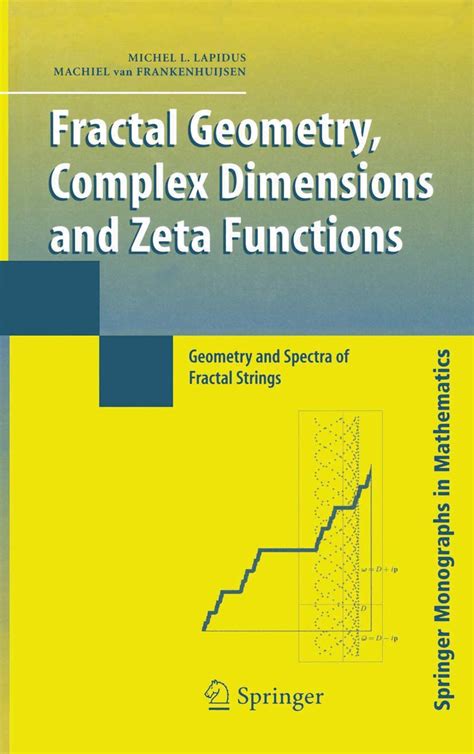 fractal geometry complex dimensions and zeta functions geometry and
