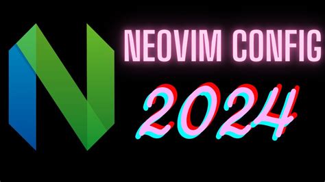 my neovim configuration in 2024 youtube