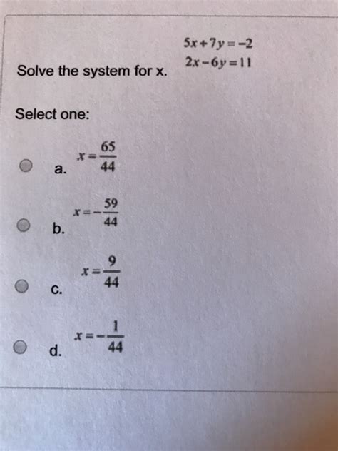 solved 5x 7y 2 2x 6y 11 solve the system for x select