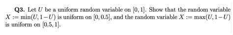 solved q3 let u be a uniform random variable on [0 1] show