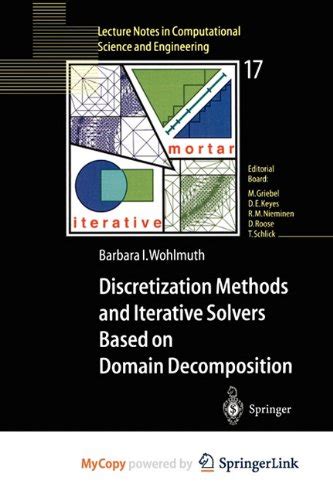 Discretization Methods And Iterative Solvers Based On Domain Decomposition Wohlmuth Barbara I