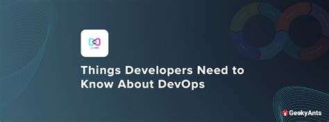 Things Developers Need To Know About Devops By Geekyants The