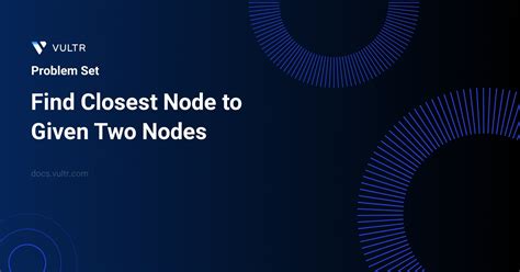 2359 Find Closest Node To Given Two Nodes Solutions And Explanation Vultr Docs