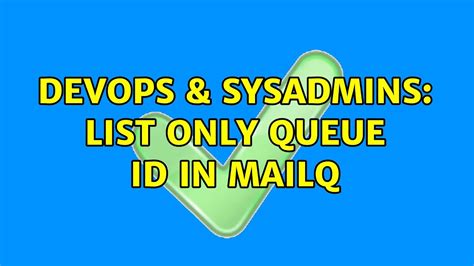 Devops And Sysadmins List Only Queue Id In Mailq Youtube