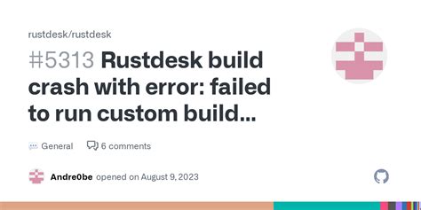 Rustdesk Build Crash With Error Failed To Run Custom Build Command · Rustdesk Rustdesk