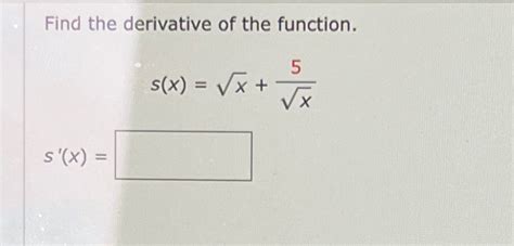 Solved Find The Derivative Of The Function S X X2 5x2s X