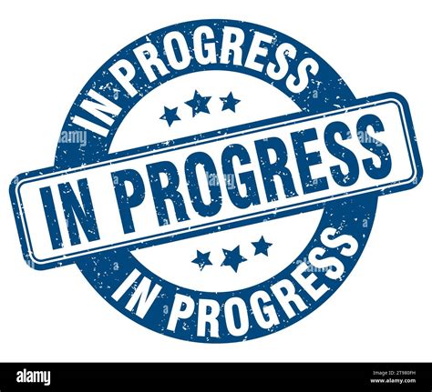 In Progress Stamp In Progress Sign Round Grunge Label Stock Vector