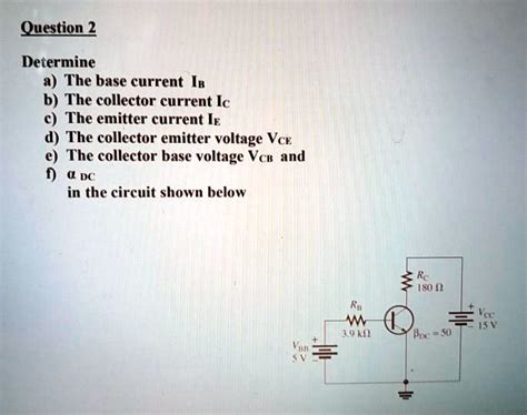 Solved Question 2 Determine A The Base Current Ib B The Collector Current Ic C The Emitter