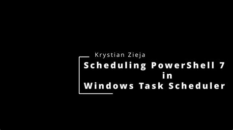 schedule powershell 7 script in windows task scheduler youtube