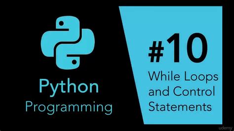 Introduction To Python Programming 11 While Loops And Control Statements Youtube