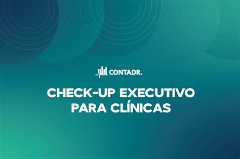 Check Up Executivo Para Clínicas Contadr