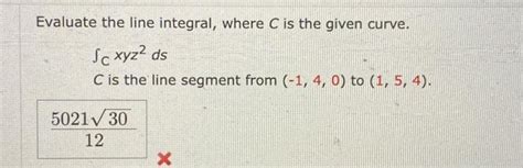 Solved Evaluate The Line Integral Where C Is The Given Chegg