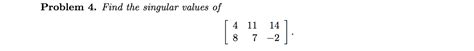 Solved Find The Singular Values Of Chegg