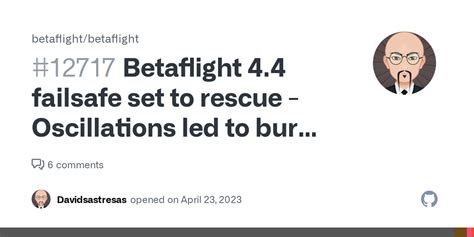 Betaflight 44 Failsafe Set To Rescue Oscillations Led To Burn Motors On Air · Issue 12717