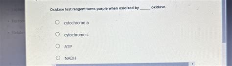 Solved Oxidase Test Reagent Turns Purple When Oxidized By Q